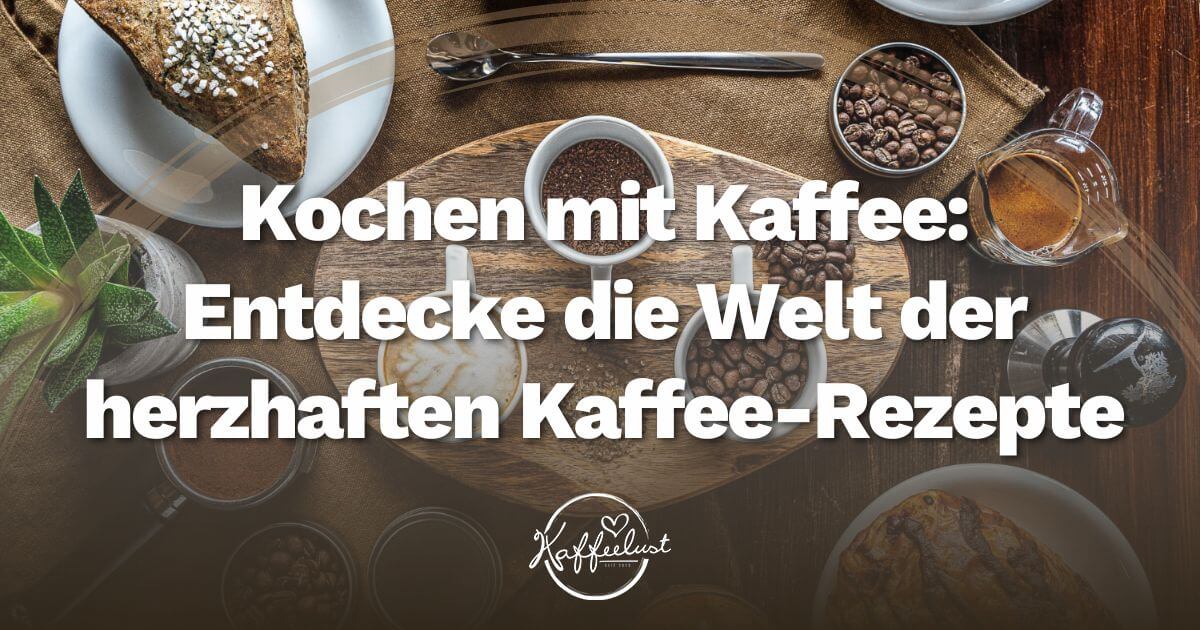 Kochen mit Kaffee: Entdecke die Welt der herzhaften Kaffee-Rezepte - Kaffeelust